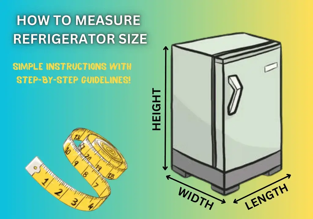 How to Measure Refrigerator Size? The Ultimate Guide